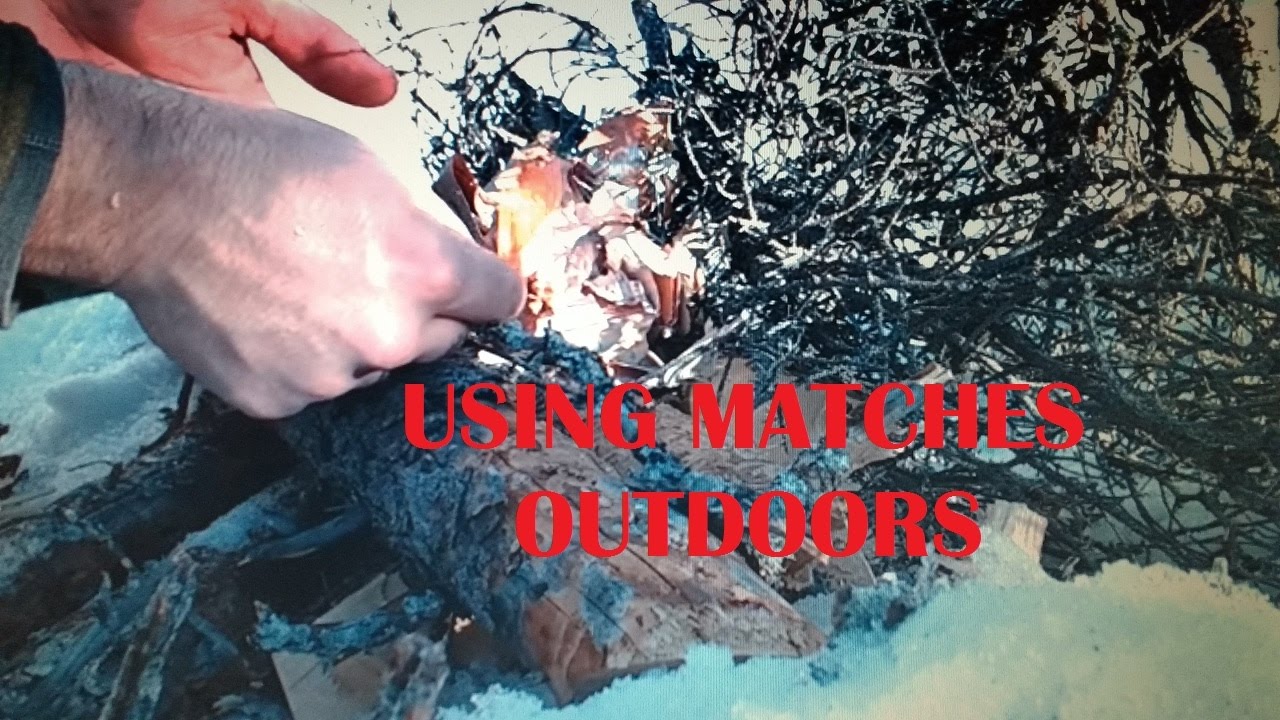 How to Use Matches Outdoors