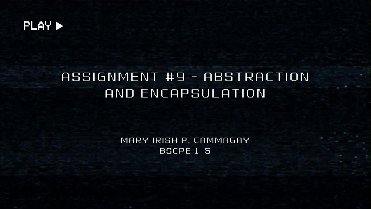 Assignment #9 - Abstraction and Encapsulation