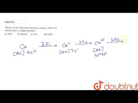 Which of the following ionisation energy valuyes for calcium show a sudden increase?