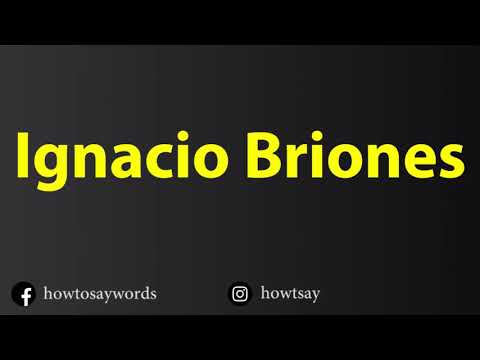 How To Pronounce Ignacio Briones