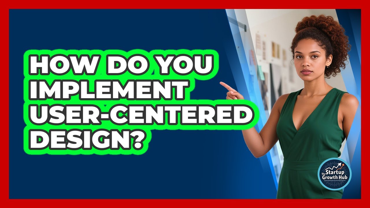 How Do You Implement User-Centered Design?