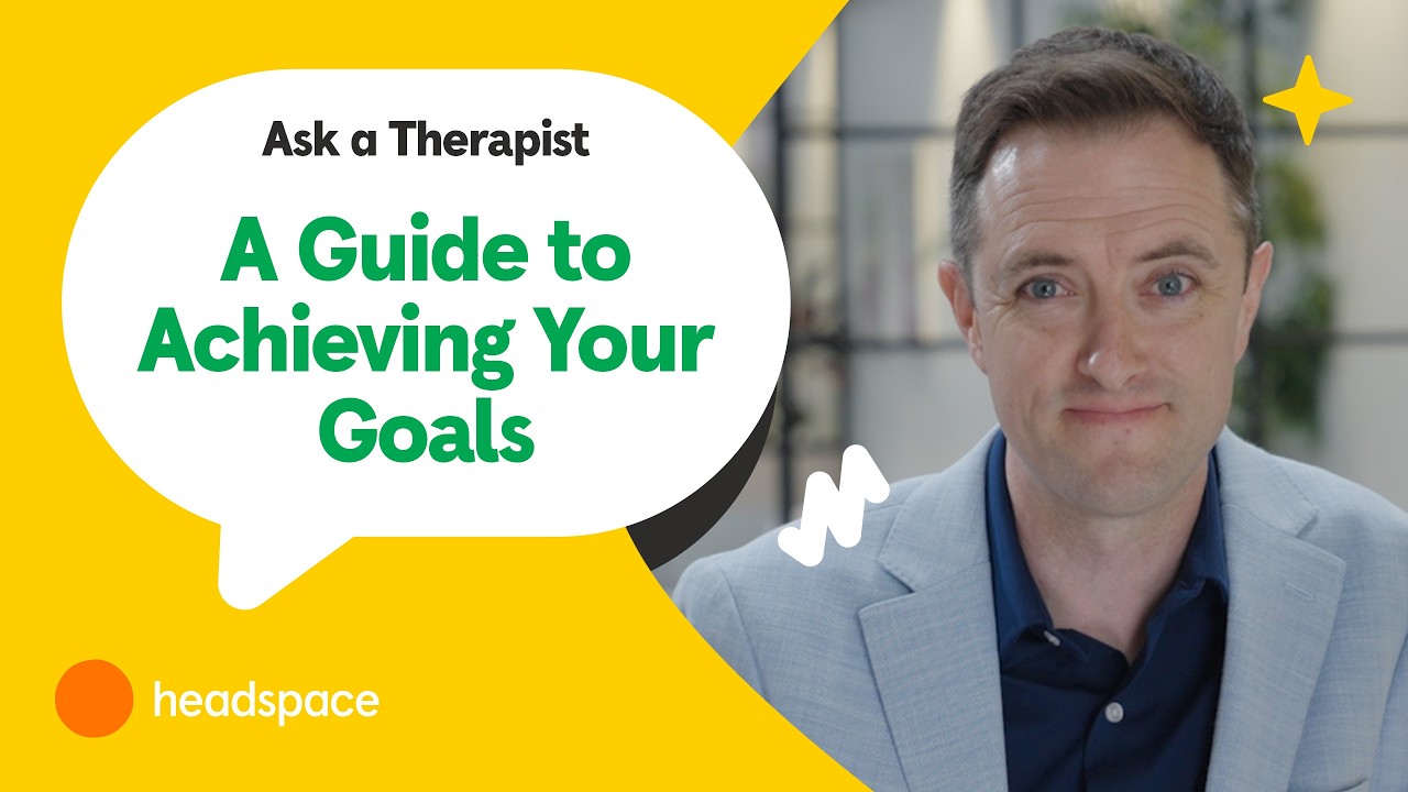 3 Steps to Achieving Your Goals | Ask a Headspace Therapist