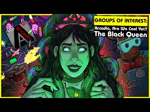 Groups Of Interest: Arcadia, Are We Cool Yet?, The Black Queen (SCP Orientation Tales)