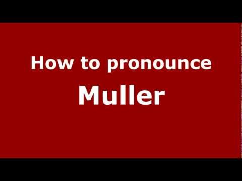 How to Pronounce Muller - PronounceNames.com