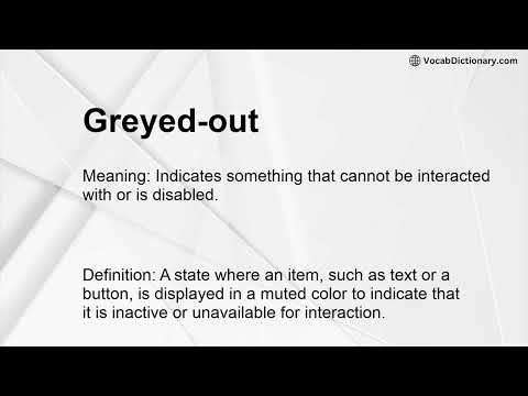 Greyed-out Meaning