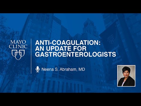 Anti-Coagulation: An Update for Gastroenterologists by Neena S. Abraham, MD | Preview