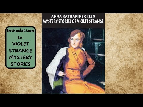 INTRODUCTION TO VIOLET STRANGE by Anna Katherine Green