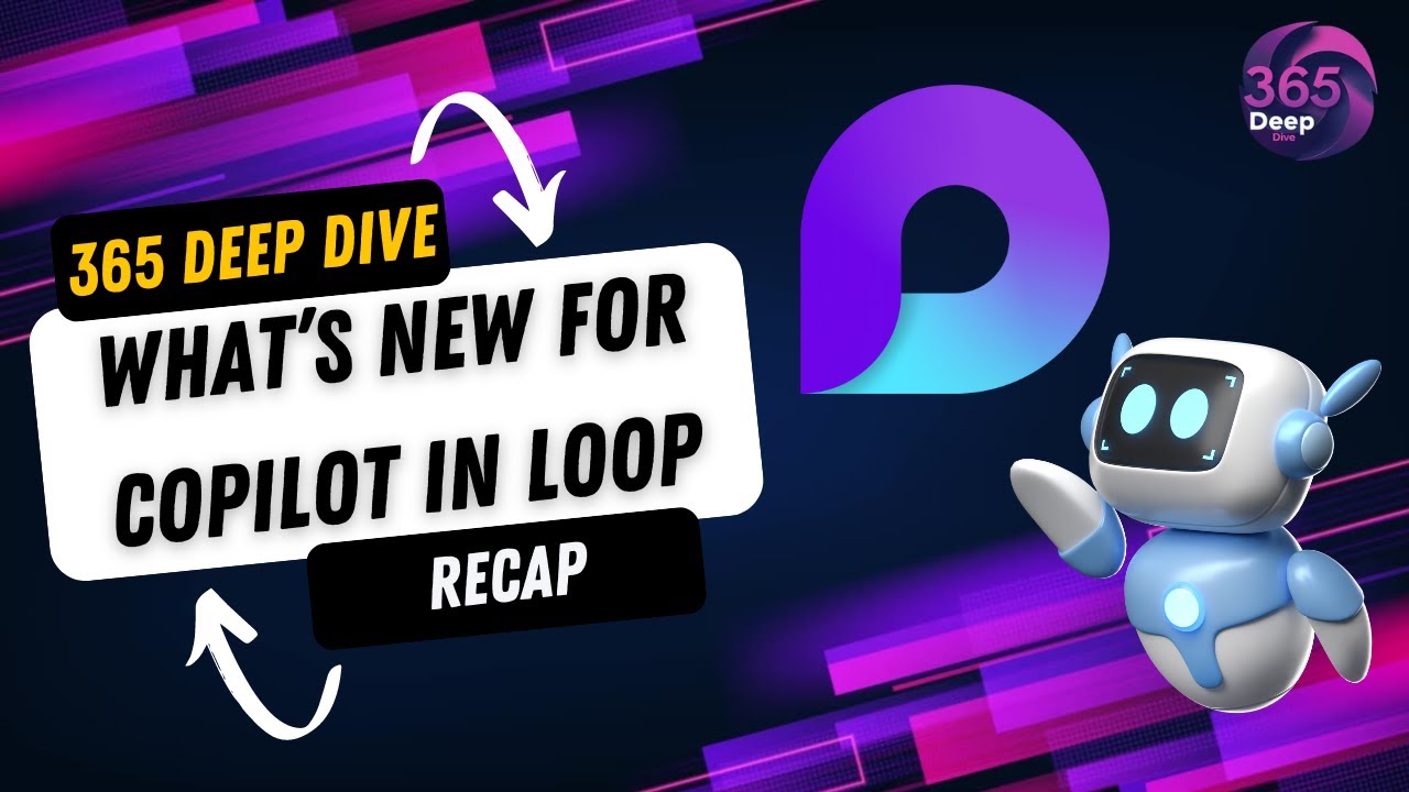 Latest Copilot Updates for Loop: 365 Deep Dive