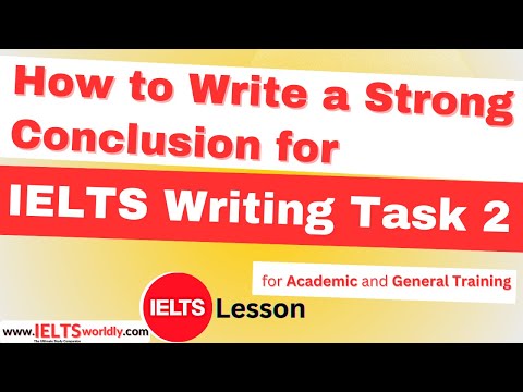 How to Write a Strong Conclusion for IELTS Writing Task 2? Academic & General Training Tips