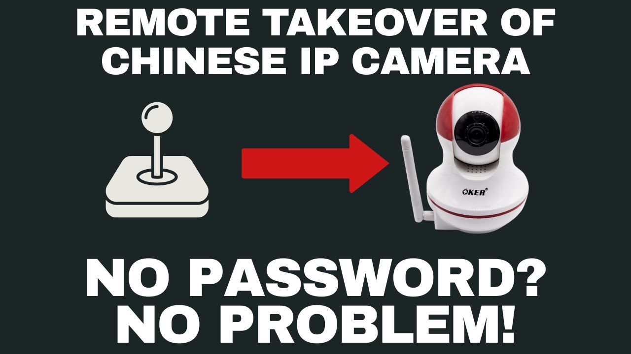 Remote Takeover of Chinese IP Camera - IoT Pentesting Basics
