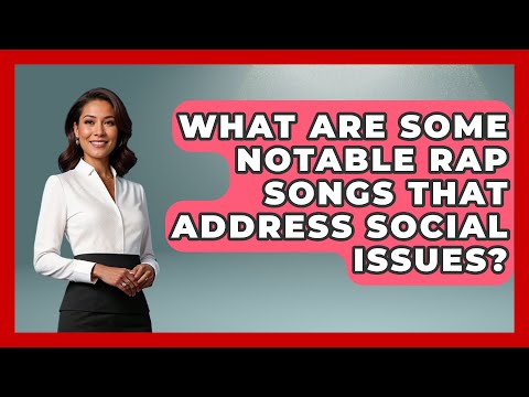 What Are Some Notable Rap Songs That Address Social Issues? | Hip Hop Gurus
