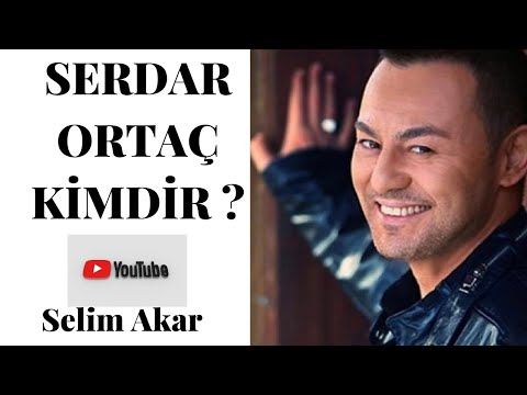 SERDAR ORTAÇ KİMDİR ?