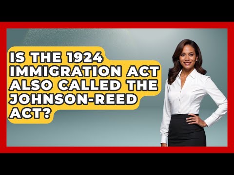 Is The 1924 Immigration Act Also Called The Johnson-Reed Act? - International Policy Zone