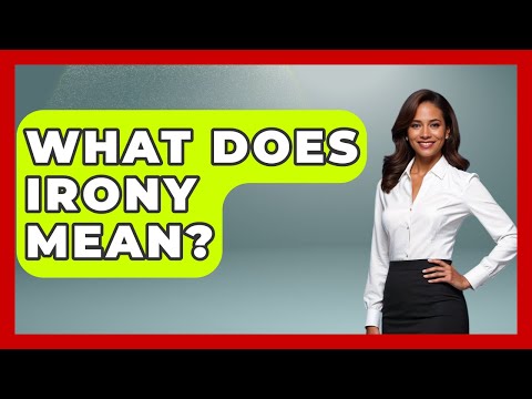 What Does Irony Mean? - Literary Icons