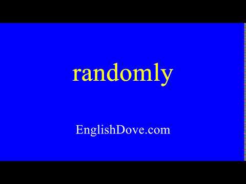 How to pronounce randomly in American English.