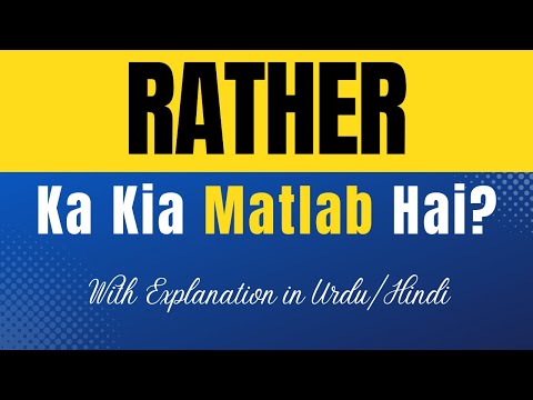 Rather Meaning in Urdu |'Rather Ka Kia Matlab Hota Hai'| Urdu/Hindi Explanation Included