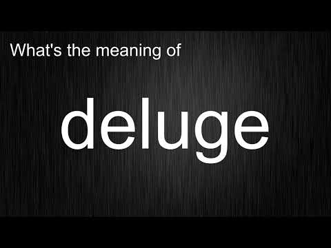 What's the meaning of "deluge", How to pronounce deluge?