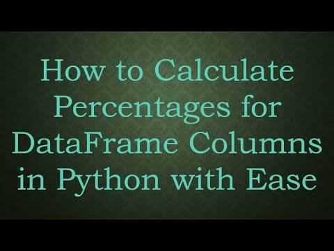 How to Calculate Percentages for DataFrame Columns in Python with Ease