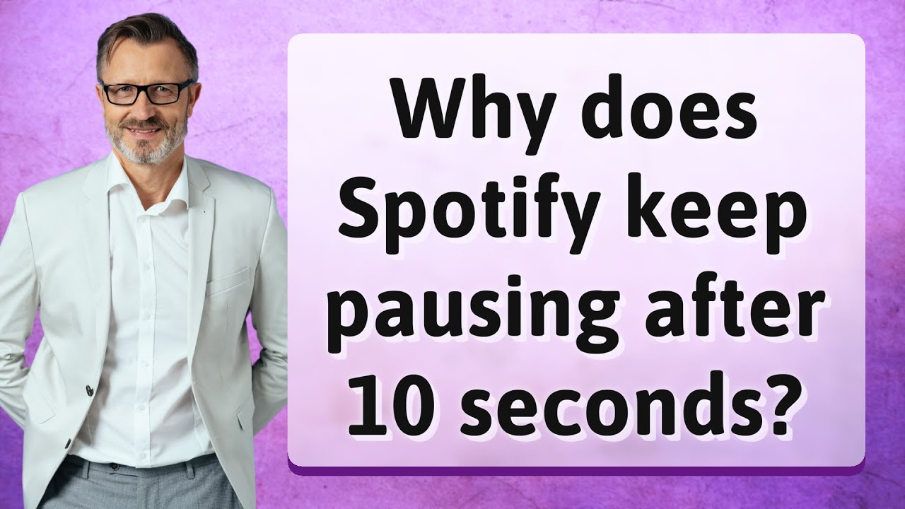 Why does Spotify keep pausing after 10 seconds?