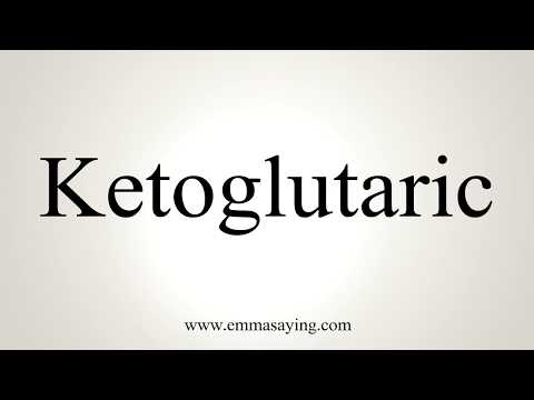 How To Pronounce Ketoglutaric
