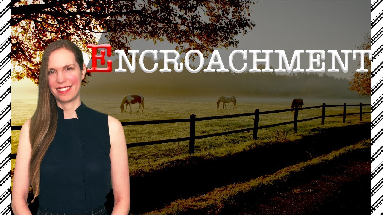 ENCROACHMENTS: 6 Things You Must Know