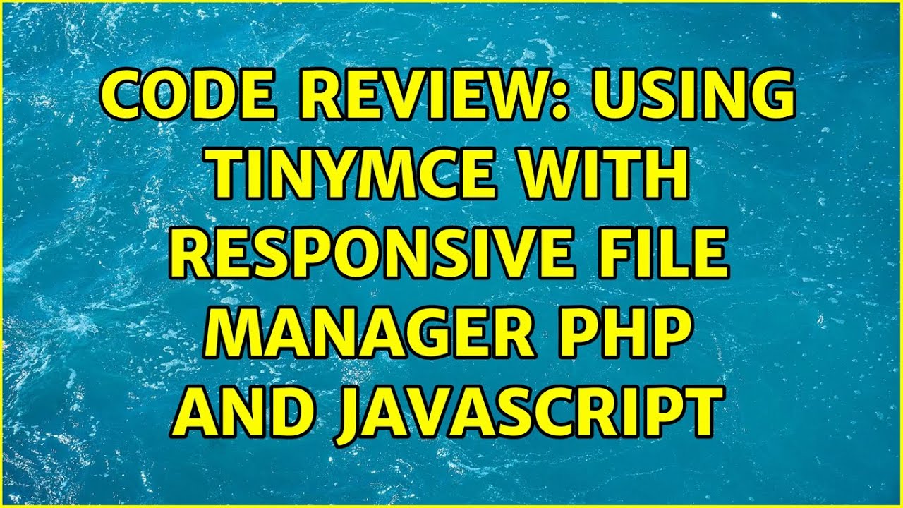 Code Review: Using TinyMCE with responsive file manager PHP and Javascript