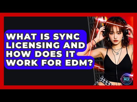 What Is Sync Licensing And How Does It Work For EDM? - Electronic Mix Masters