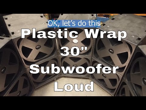 Let's Plastic Wrap a 30" Subwoofer & Turn It Up LOUD!