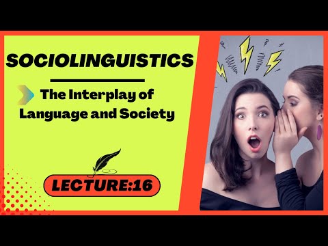 Sociolinguistics: The Interplay of Language and Society