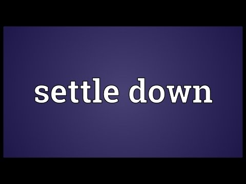 Settle down Meaning