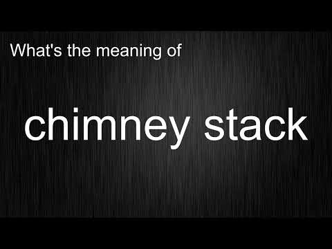 What's the meaning of "chimney stack", How to pronounce chimney stack?