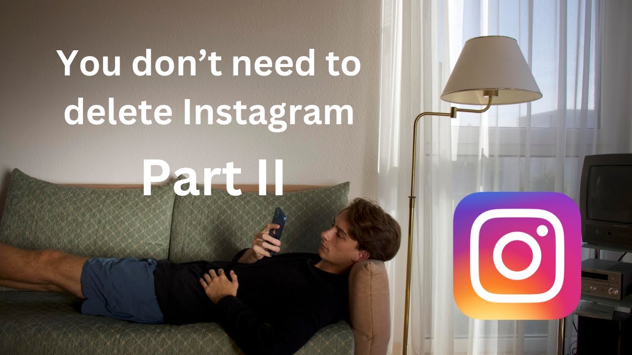 Don't delete instagram. Do this instead PART TWO