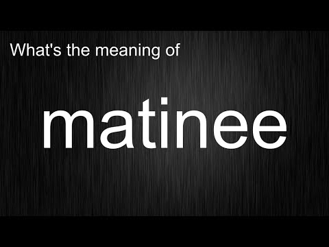Stop Struggling! Quick Guide to Pronouncing "matinee" and Meaning