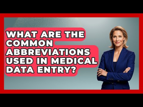 What Are The Common Abbreviations Used In Medical Data Entry? - Admin Career Guide