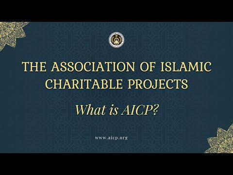 Introducing the Association of Islamic Charitable Projects (A.I.C.P.)