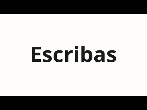 How to pronounce Escribas