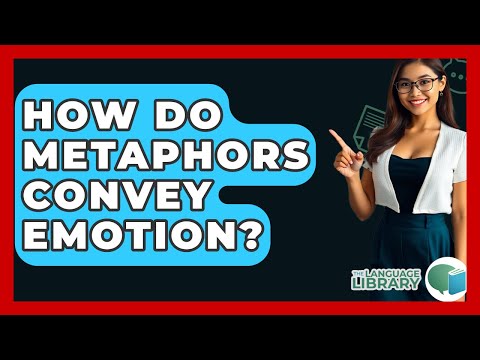 How Do Metaphors Convey Emotion? - The Language Library