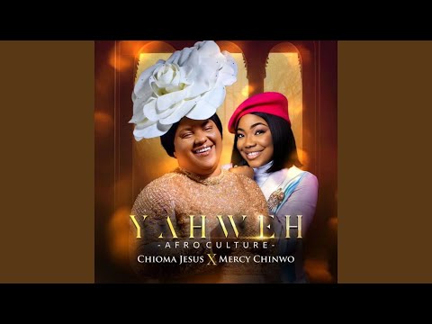 Yahweh Lyrics - Chioma Jesus