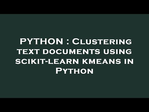 PYTHON : Clustering text documents using scikit-learn kmeans in Python