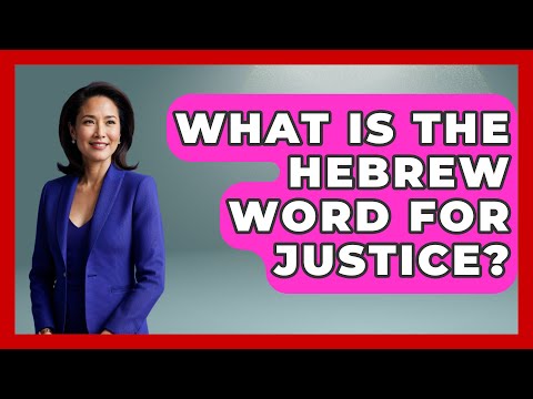 What Is The Hebrew Word For Justice? - Jewish Teachings For All