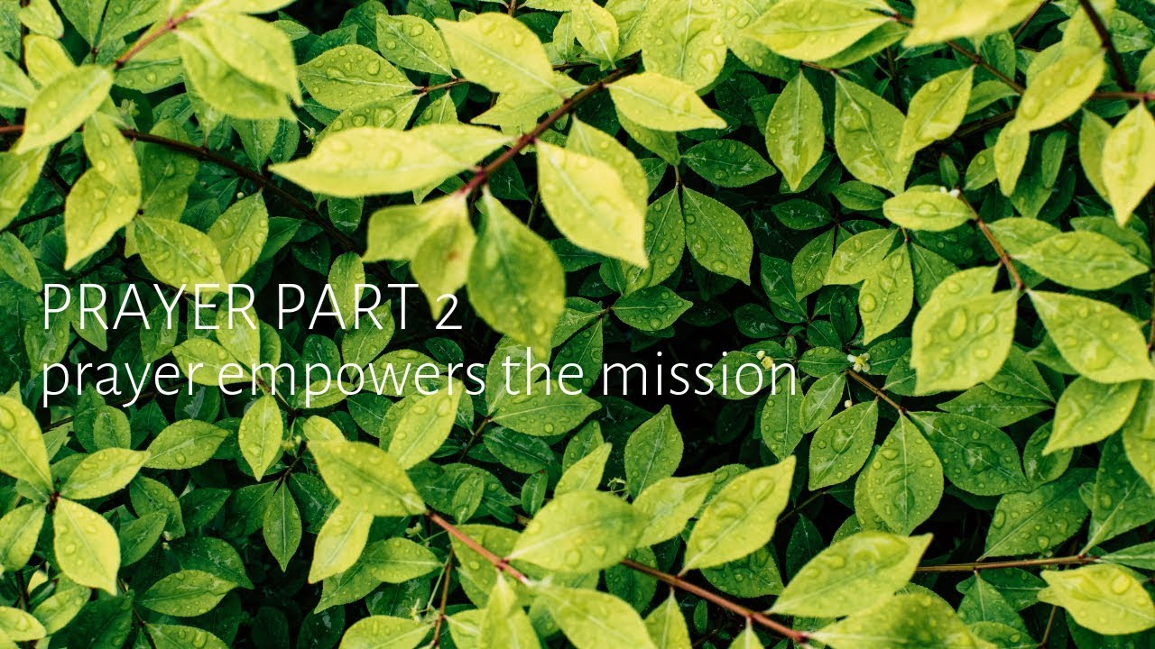 Prayer Empowers the Mission | Prayer, Part 2 | Cru Cornell