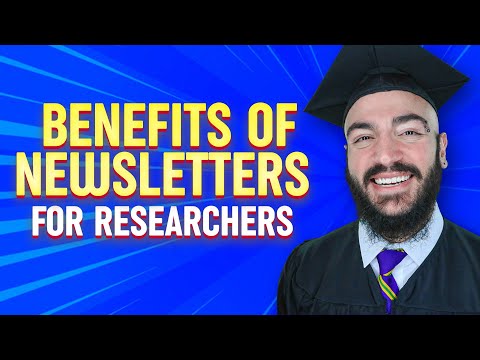 Key Benefits of Writing a Newsletter for Academic Researchers