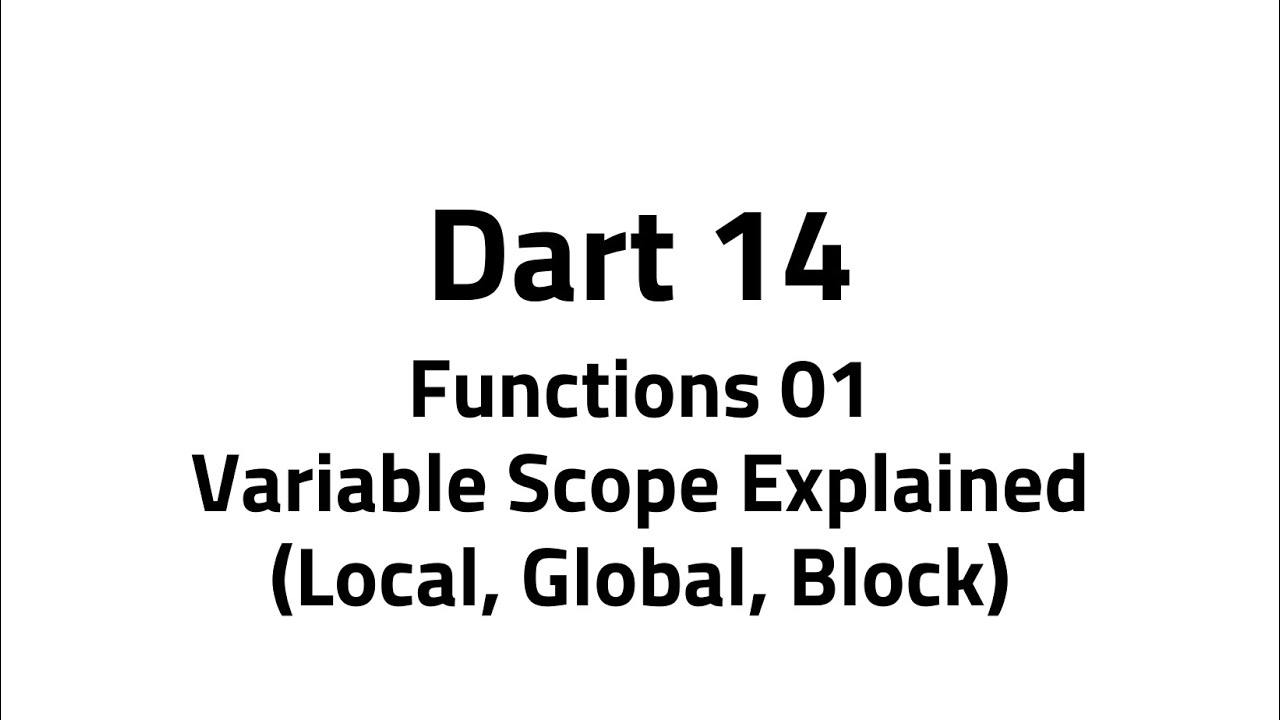Dart #14 Basics – Functions 01 Variable Scope Explained (Local, Global, Block)