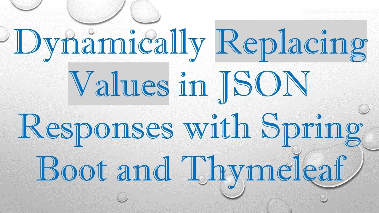 Dynamically Replacing Values in JSON Responses with Spring Boot and Thymeleaf