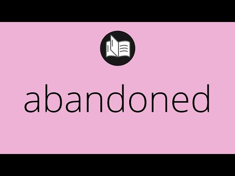 What ABANDONED means • Meaning of ABANDONED • abandoned MEANING • abandoned DEFINITION