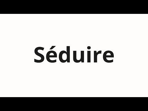 How to pronounce Séduire