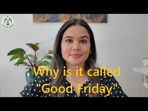 Why is this day called Good Friday?
