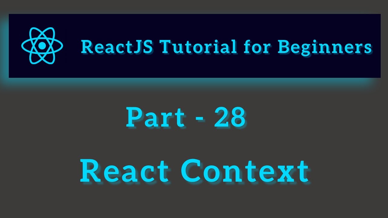ReactJS Tutorial for Beginners - Part  28 - React Context