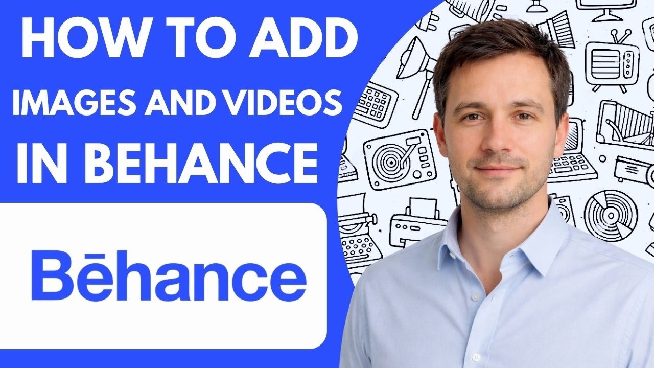 How to add images and videos in Behance Full Guide 2026