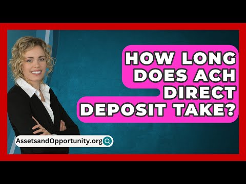 How Long Does ACH Direct Deposit Take? - AssetsandOpportunity.org